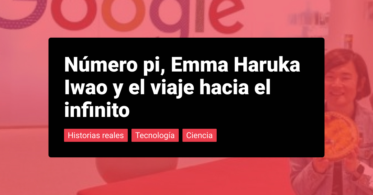 Número pi, Emma Haruka Iwao y el viaje hacia el infinito